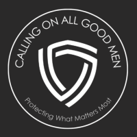 Calling On All Good Men – Protecting What Matters Most